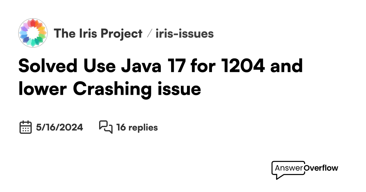 Solved Use Java 17 For 1204 And Lower Crashing Issue The Iris Project