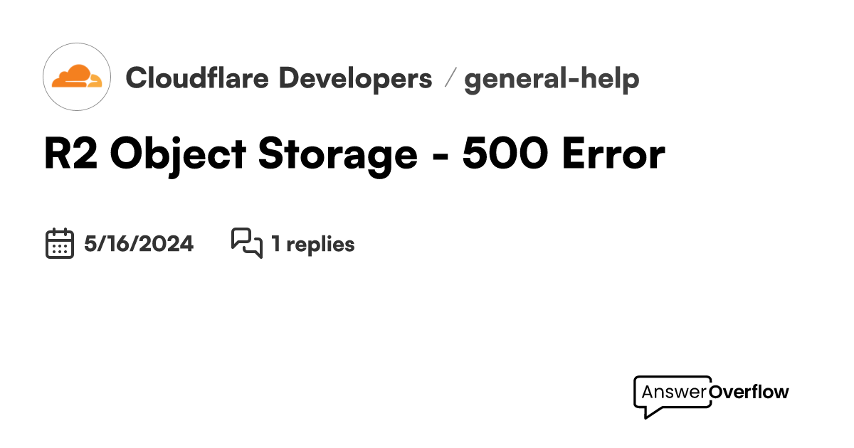 R2 Object Storage - 500 Error - Cloudflare Developers