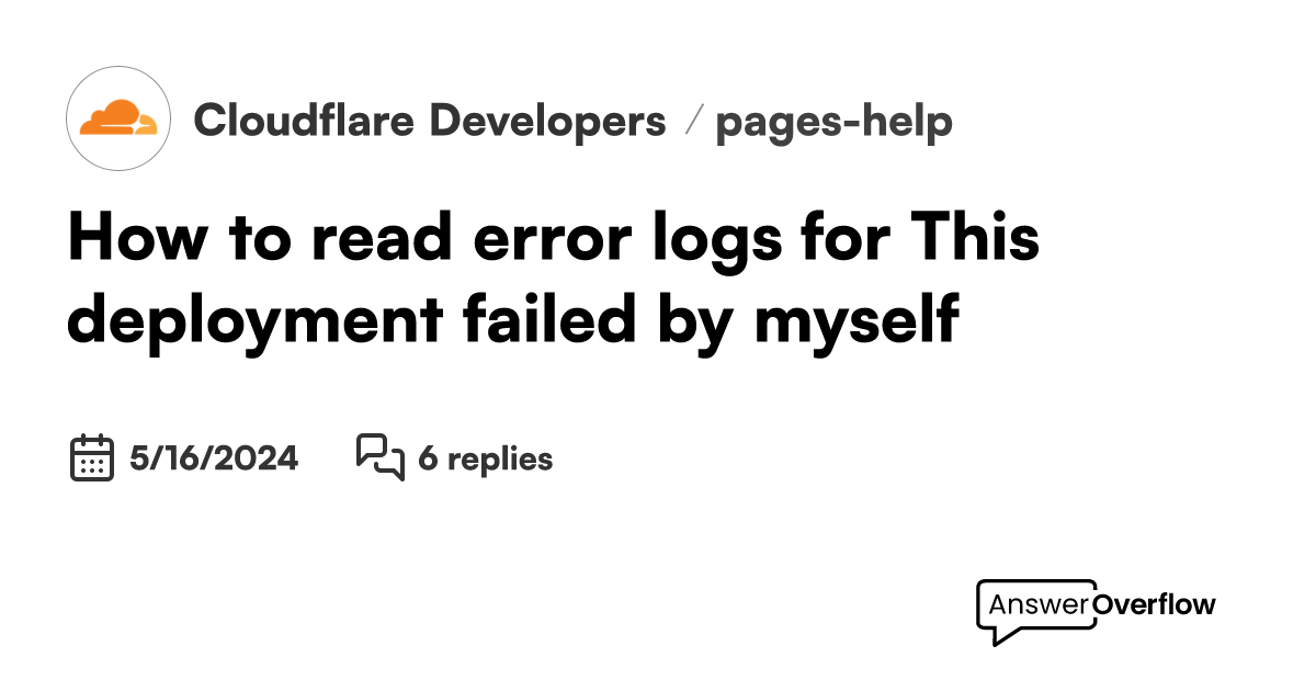 How to read error logs for "This deployment failed" by myself? - Cloudflare Developers