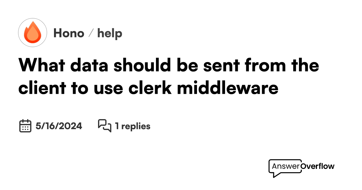 What Data Should Be Sent From The Client To Use Clerk Middleware Hono