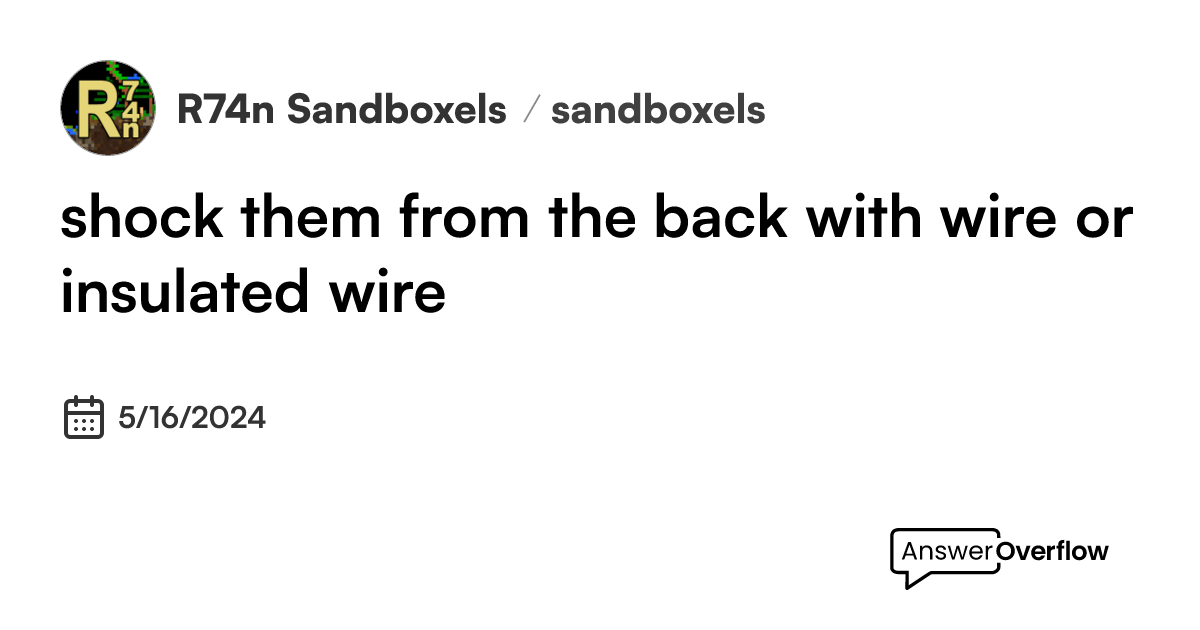 shock them from the back with wire or insulated wire - 🚨 R74n / Sandboxels