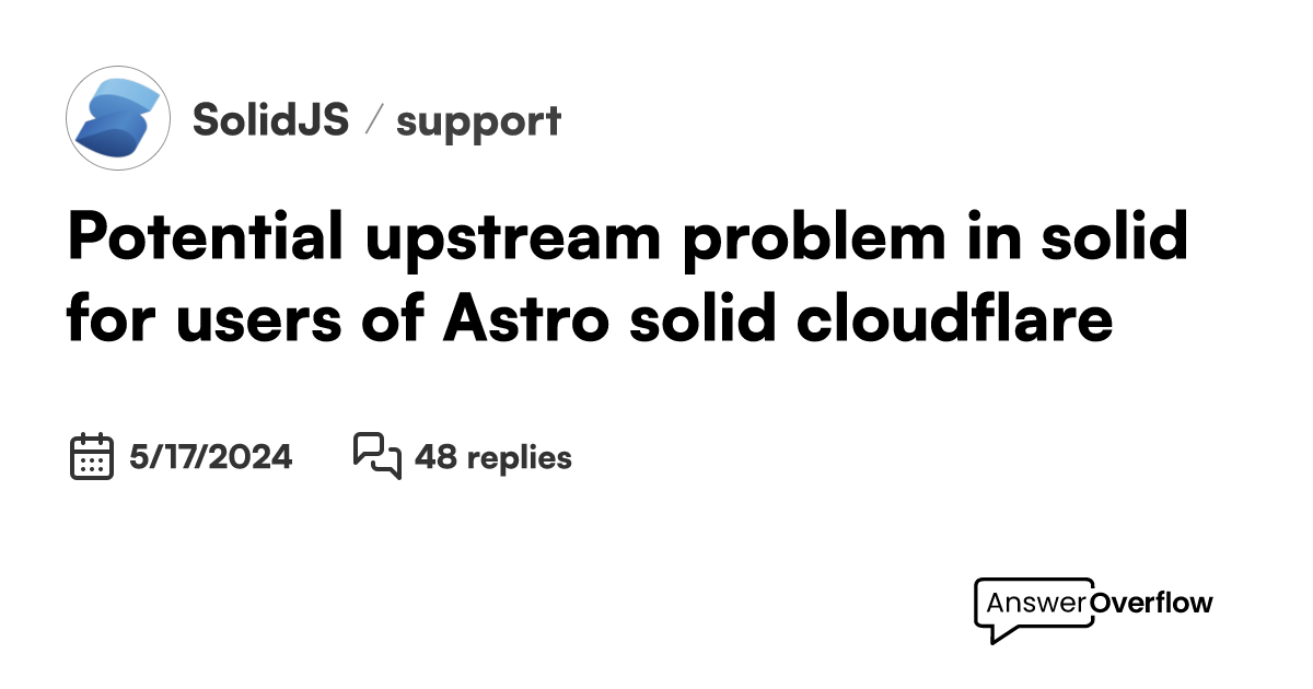Potential upstream problem in solid for users of Astro + solid + cloudflare? - SolidJS