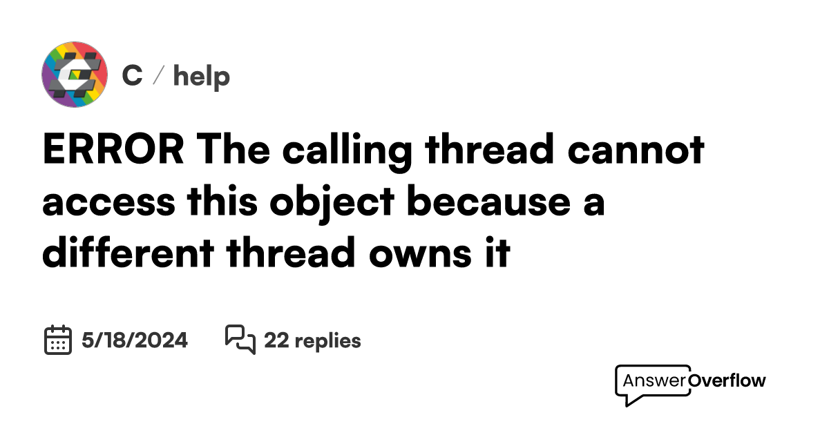 ERROR: The calling thread cannot access this object because a different thread owns it. - C#