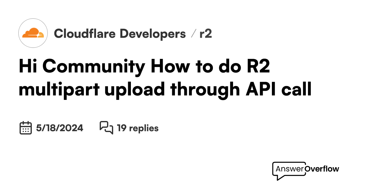 Hi Community , How to do R2 multipart upload through API call - Cloudflare Developers