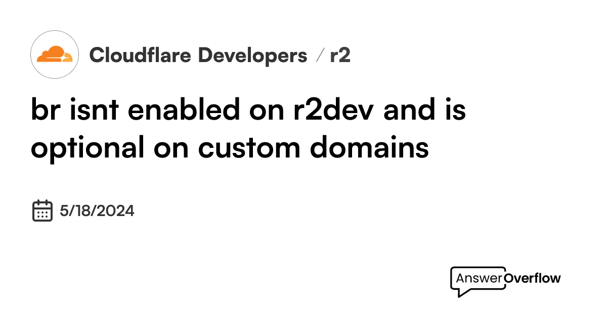 br isn't enabled on r2.dev, and is optional on custom domains - Cloudflare Developers