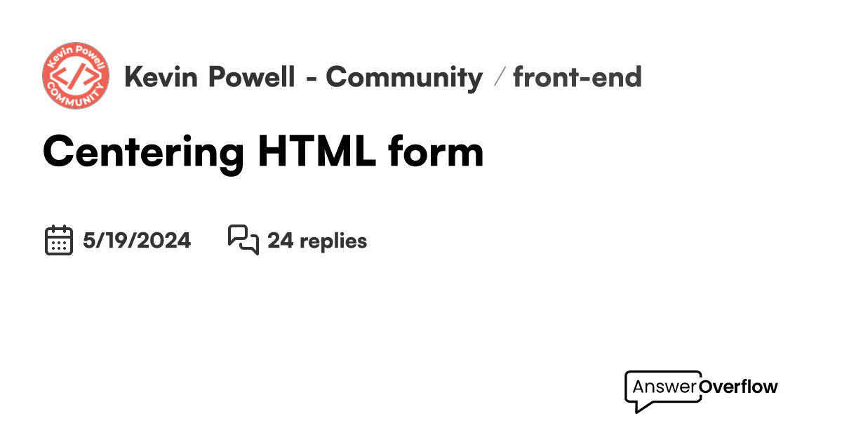 Centering HTML form - Kevin Powell - Community