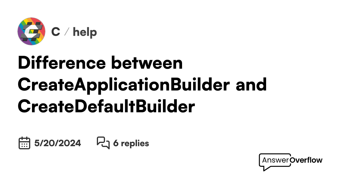 Difference between CreateApplicationBuilder and CreateDefaultBuilder? - C#