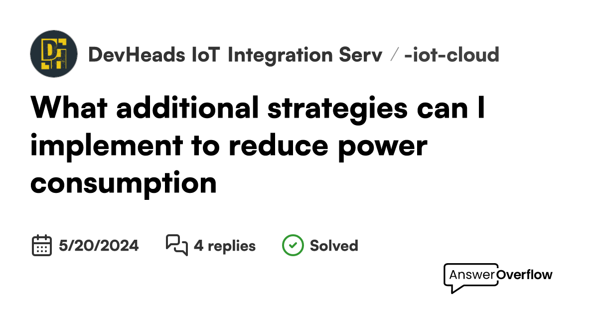 What additional strategies can I implement to reduce power consumption? - DevHeads IoT ...