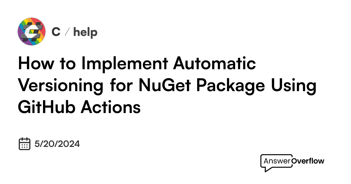 How to Implement Automatic Versioning for NuGet Package Using GitHub Actions? - C#