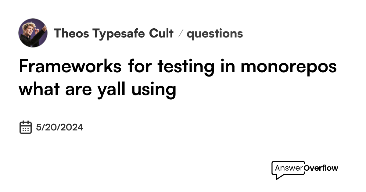 Frameworks for testing in monorepos, what are y'all using? - Theo's ...