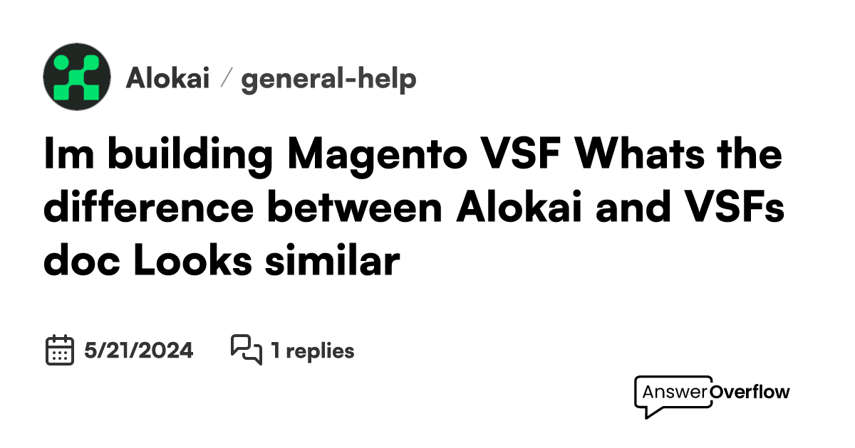 I'm building Magento VSF. What's the difference between Alokai and VSF's doc? Looks similar - Alokai