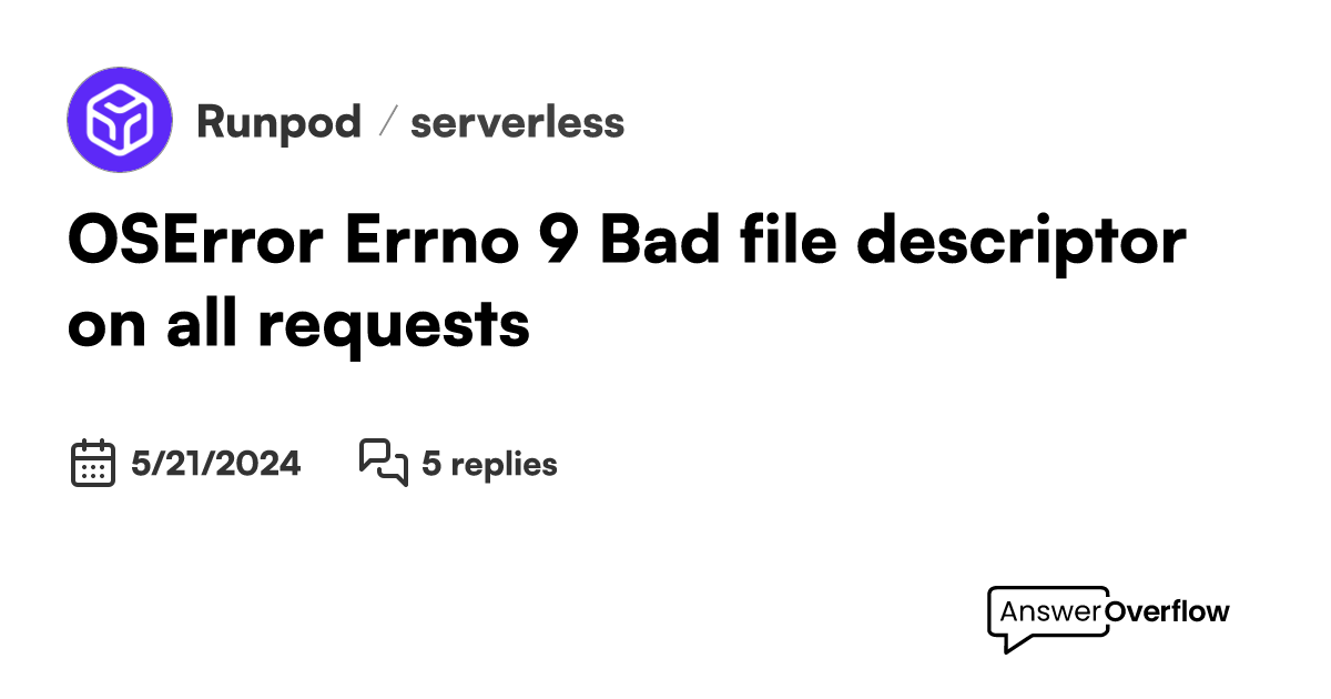 OSError: [Errno 9] Bad file descriptor on all requests - Runpod