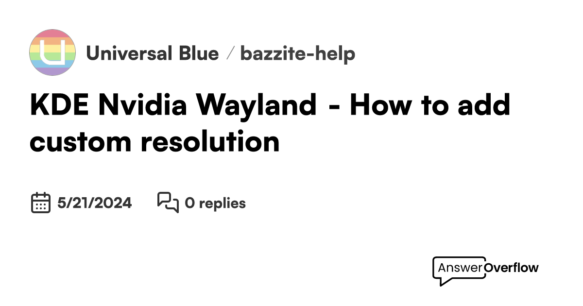 KDE Nvidia Wayland - How to add custom resolution? - Universal Blue