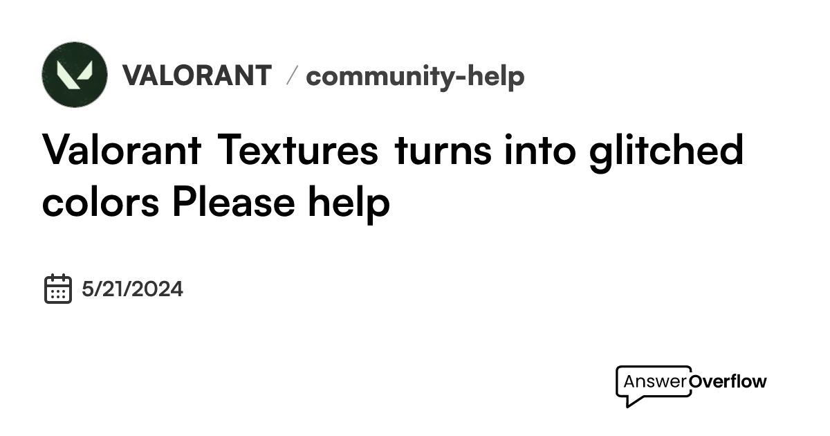 Valorant Textures turns into glitched colors? Please help - VALORANT