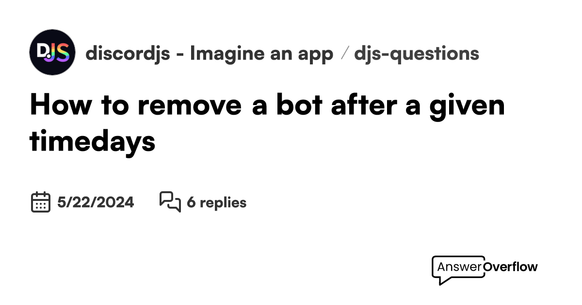 How to remove a bot after a given time(days). - discord.js - Imagine an app