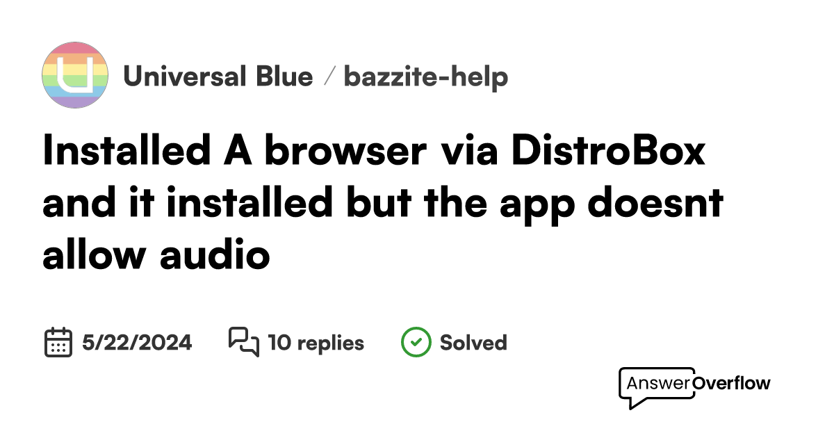 Installed A browser via DistroBox and it installed but the app doesnt allow audio - Universal Blue