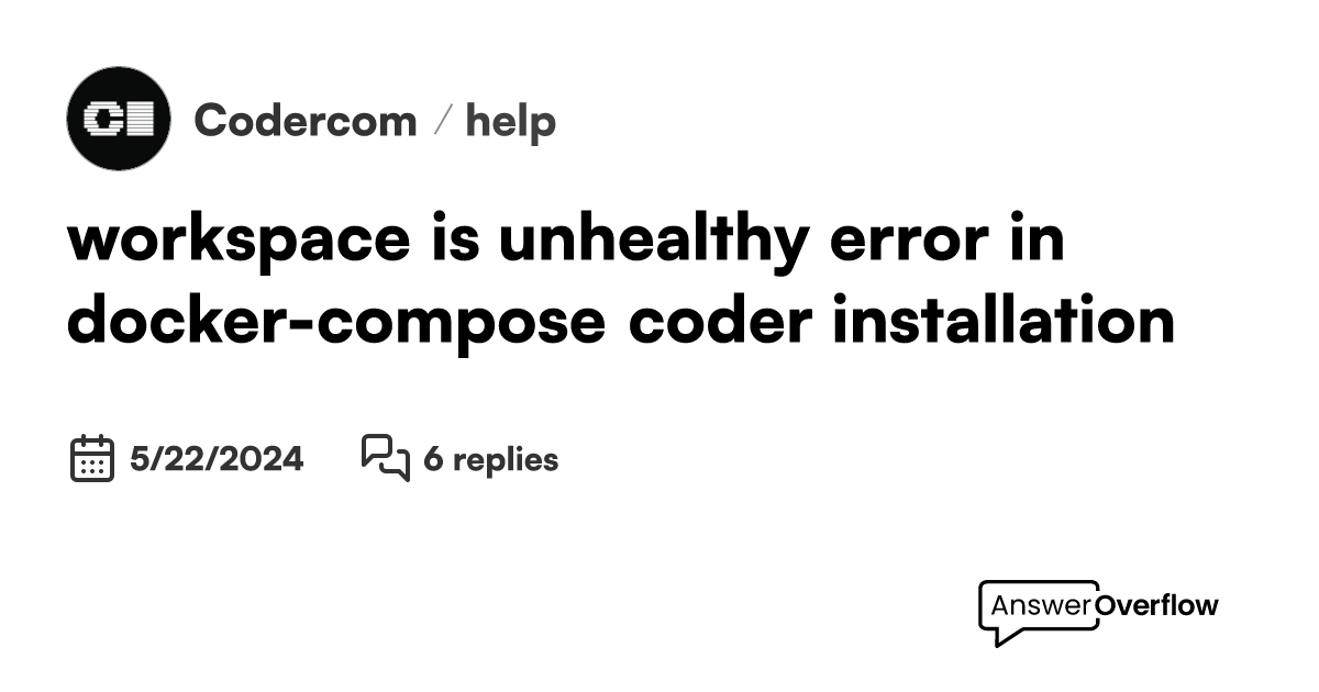 `workspace is unhealthy` error in `docker-compose` coder installation - Coder.com