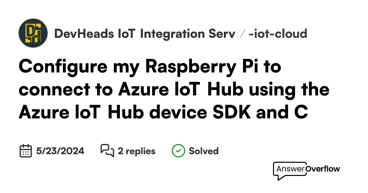 Configure my Raspberry Pi to connect to Azure loT Hub using the Azure loT Hub device SDK and C# ...