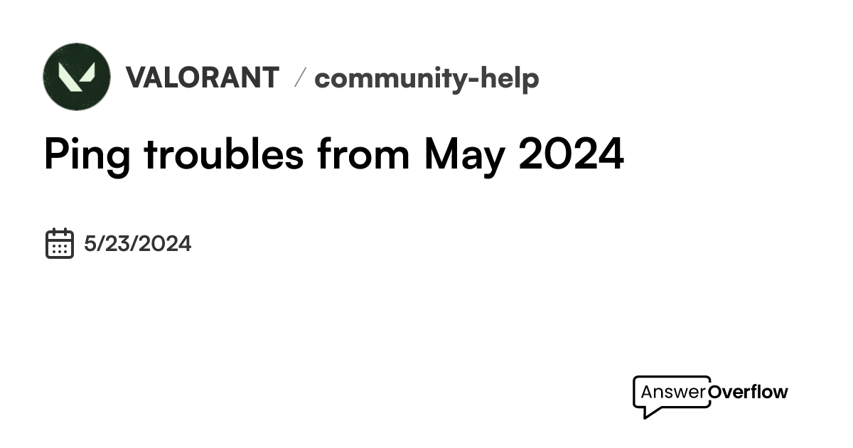 Ping troubles from May 2024 - VALORANT