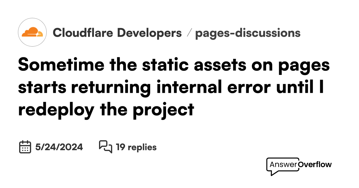 Sometime the static assets on pages starts returning `internal error` until I redeploy the ...