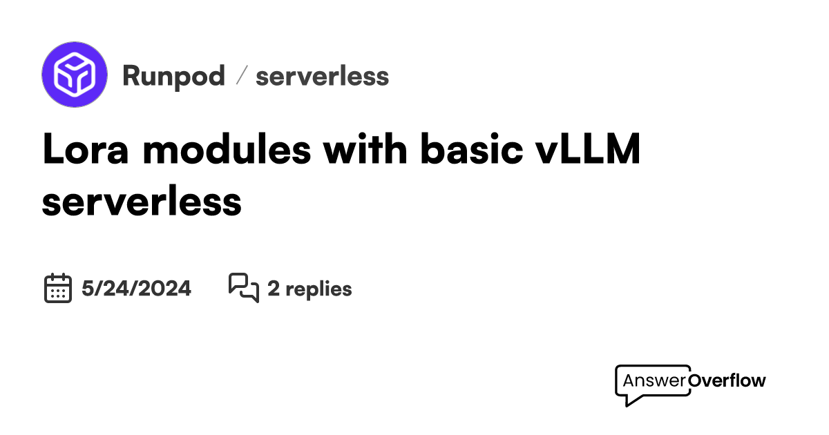Lora modules with basic vLLM serverless - RunPod