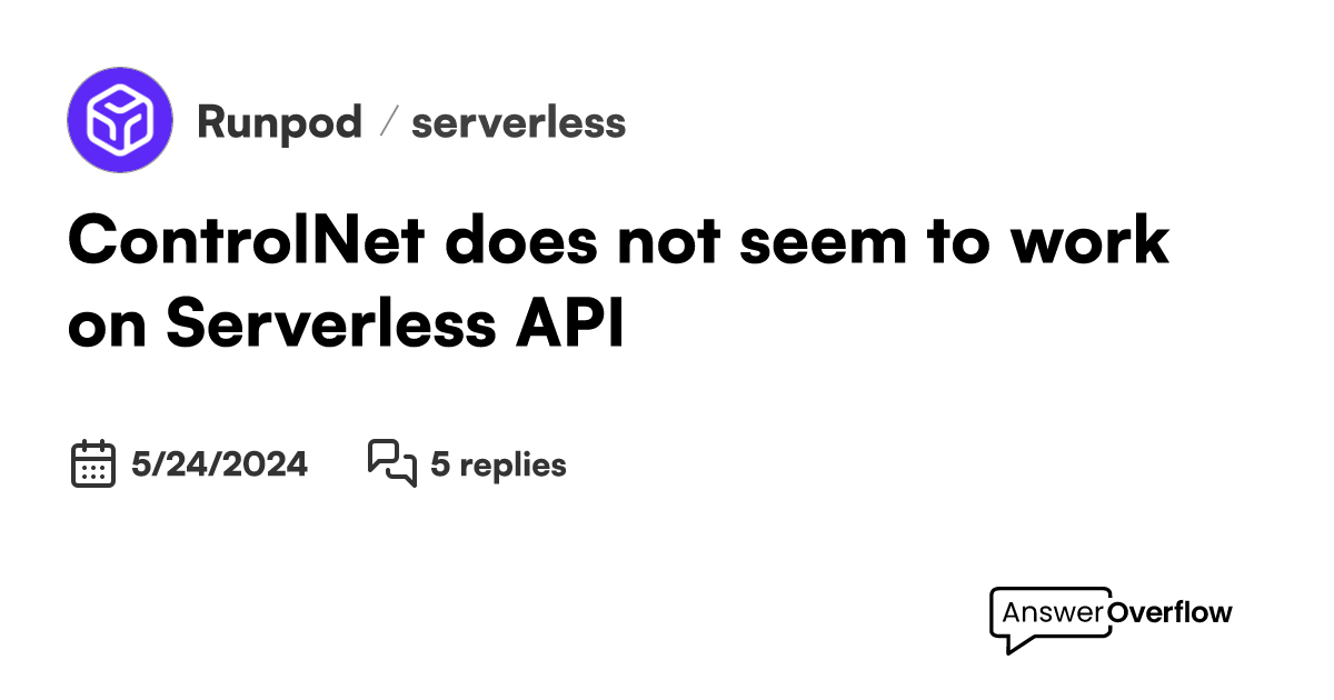 ControlNet does not seem to work on Serverless API - Runpod