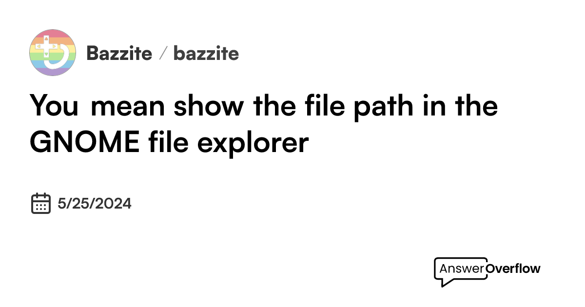 You mean show the file path in the GNOME file explorer? - Universal Blue