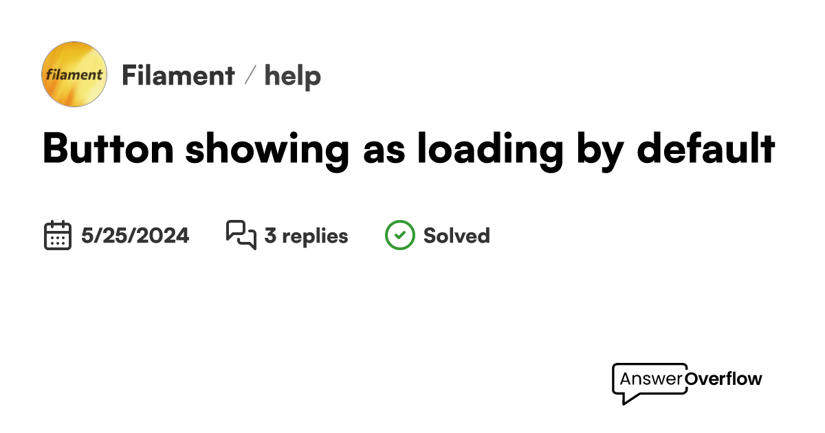 Button Showing As Loading By Default Filament