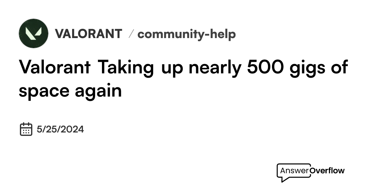 Valorant Taking up nearly 500 gigs of space, again - VALORANT