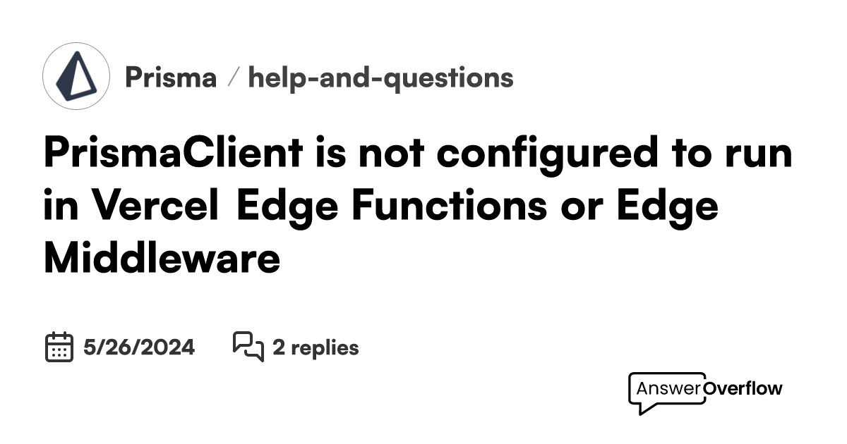 Prismaclient Is Not Configured To Run In Vercel Edge Functions Or Edge Middleware Prisma