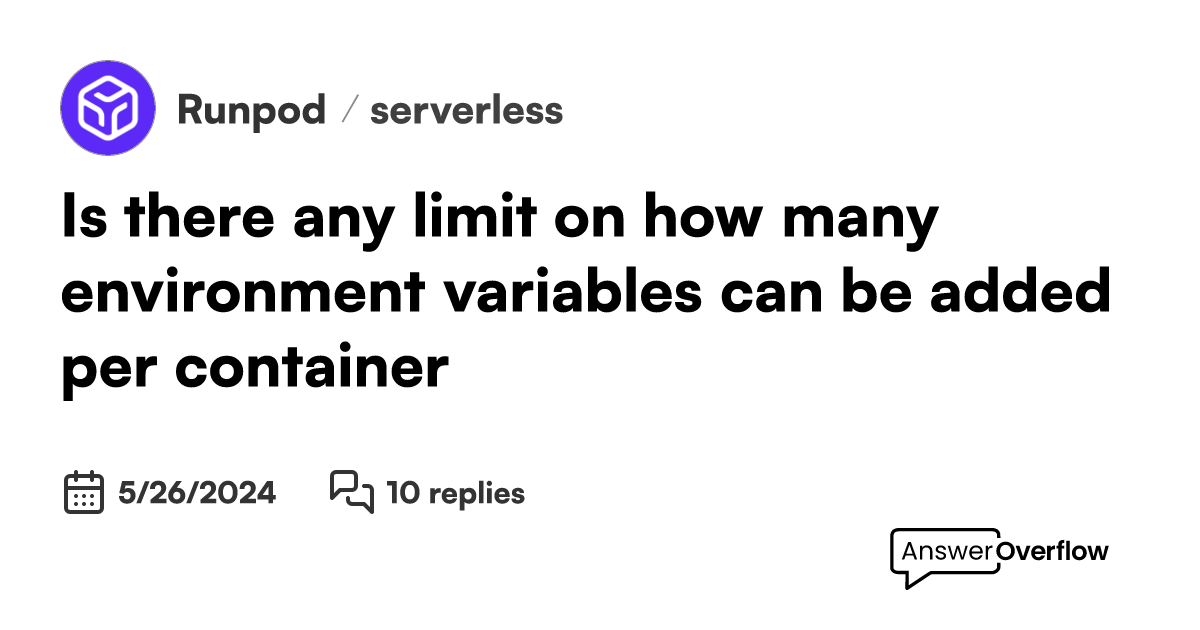 Is There Any Limit On How Many Environment Variables Can Be Added Per Container Runpod