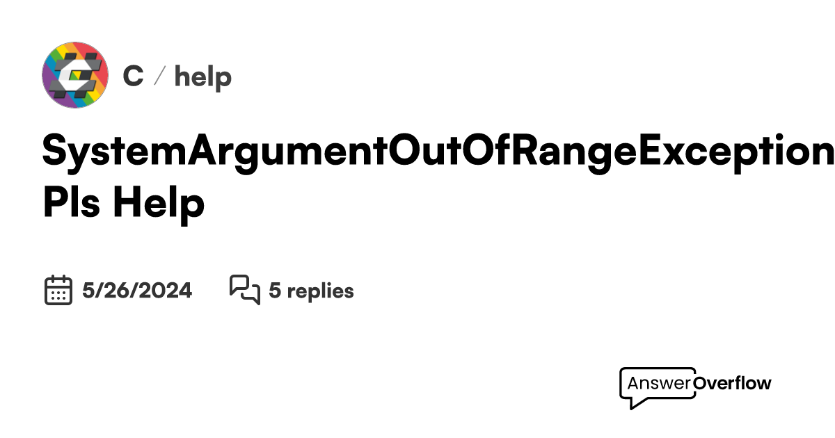 System.ArgumentOutOfRangeException: Pls Help :.) - C#