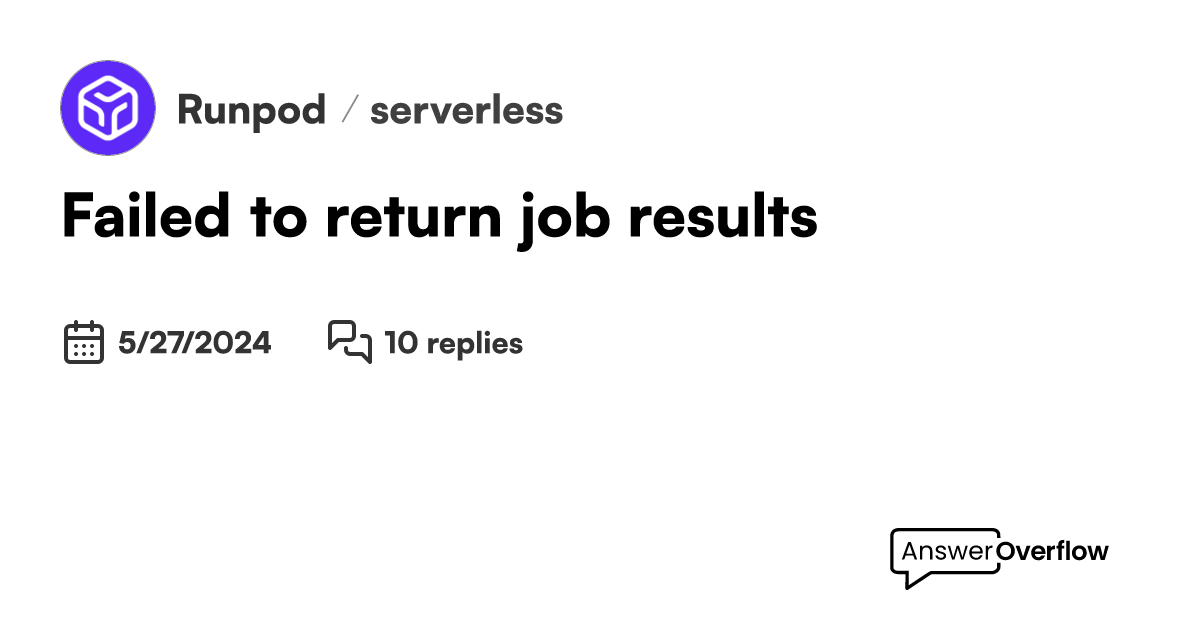 Failed to return job results - Runpod