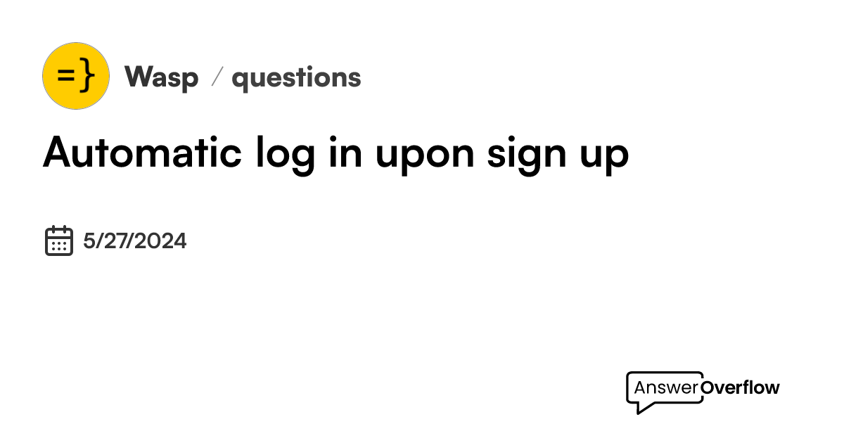 Automatic log in upon sign up - Wasp