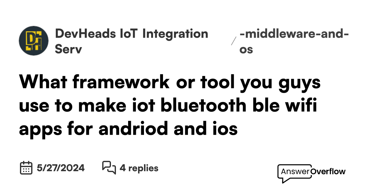What framework or tool you guys use to make iot bluetooth ble /wifi apps for andriod and ios ...