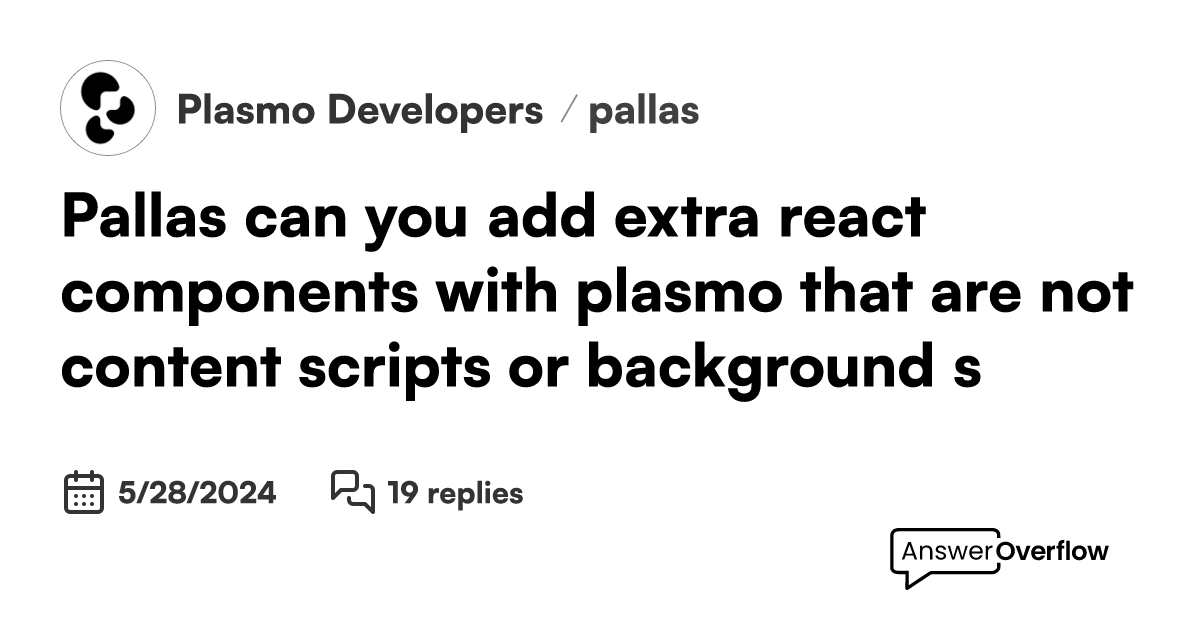 @Pallas can you add extra react components with plasmo that are not content scripts or ...