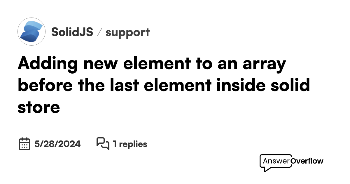 Adding new element to an array before the last element inside solid store - SolidJS