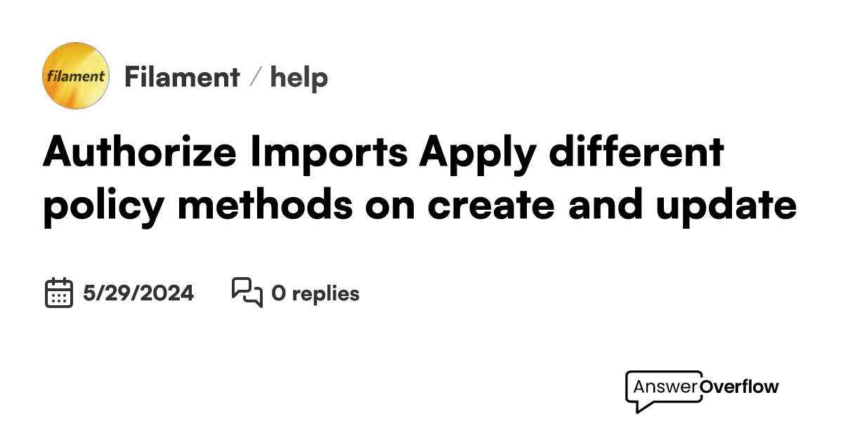 Authorize Imports: Apply different policy methods on create and update - Filament