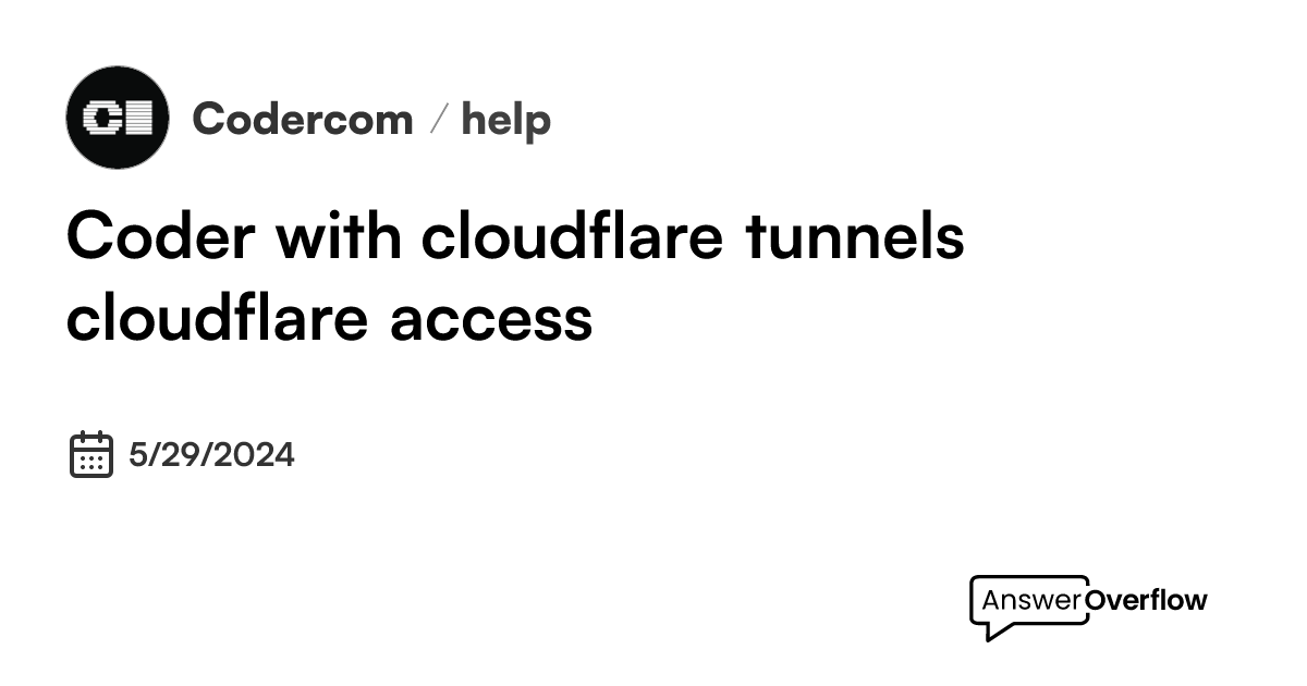Coder with cloudflare tunnels + cloudflare access? - Coder.com