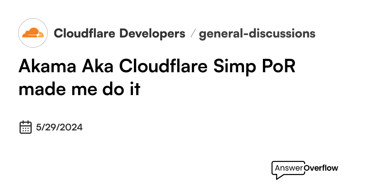 @Akama Aka | Cloudflare Simp |PoR made me do it - Cloudflare Developers