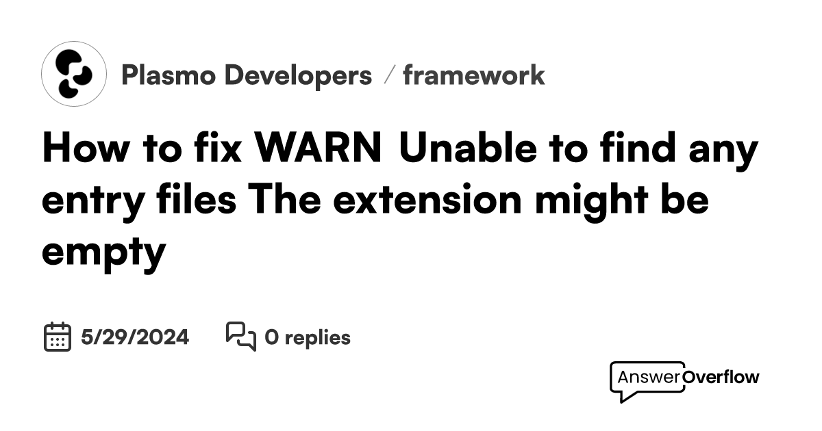 How to fix "WARN | Unable to find any entry files. The extension might be empty" - 🧩 Plasmo ...