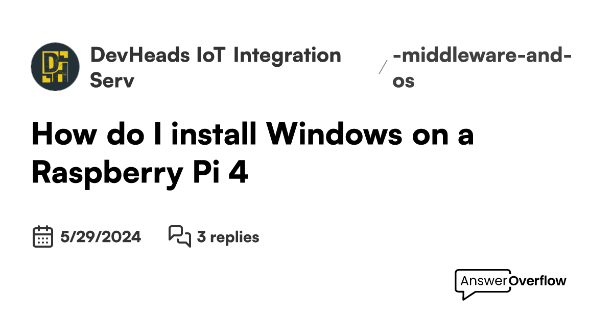 How do I install Windows on a Raspberry Pi 4? - DevHeads IoT Integration Server