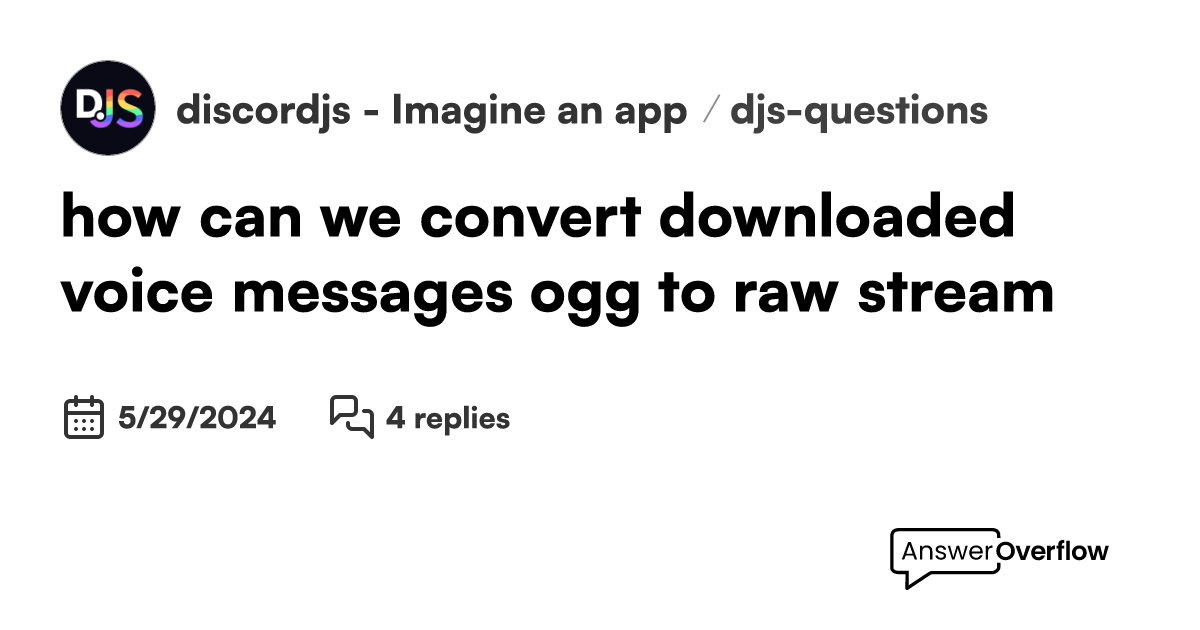 how can we convert downloaded voice messages (ogg) to raw stream? - discord.js - Imagine an app
