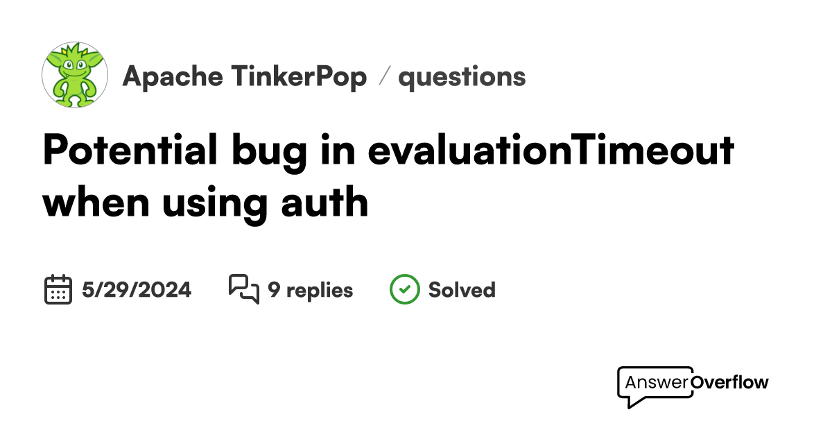 Potential bug in evaluationTimeout when using auth? - Apache TinkerPop