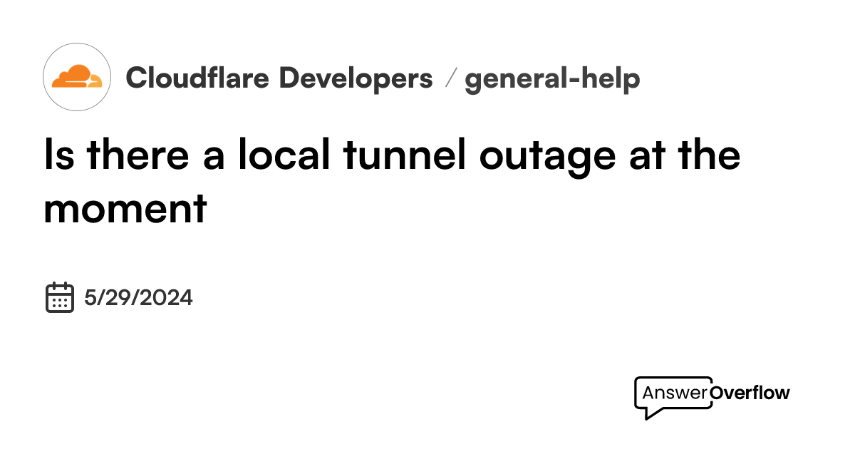 Is there a local tunnel outage at the moment? - Cloudflare Developers
