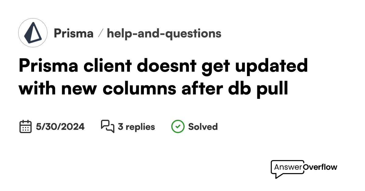 Prisma Client Doesnt Get Updated With New Columns After Db Pull Prisma 9801