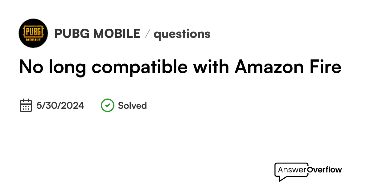 No long compatible with Amazon Fire? - PUBG MOBILE