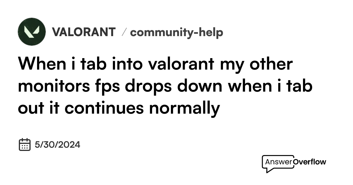 When i tab into valorant my other monitor's fps drops down when i tab ...