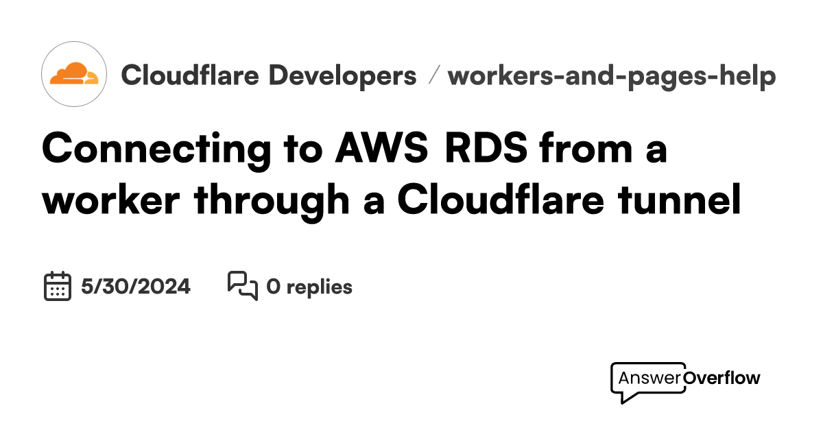 Connecting to AWS RDS from a worker through a Cloudflare tunnel - Cloudflare Developers