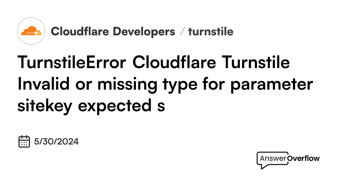 TurnstileError: [Cloudflare Turnstile] Invalid or missing type for parameter "sitekey", expected ...